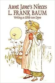 Aunt Jane's Nieces Books in Order (by Author Edith van Dyne ...