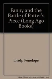 FANNY AND THE BATTLE OF POTTER'S PIECE (LONG AGO BOOKS) by Penelope ...