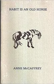 Habit is an old horse by Anne McCaffrey- Description & Similar Books ...