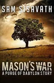 Mason's War: A Purge of Babylon Story by Sam Sisavath- Description ...