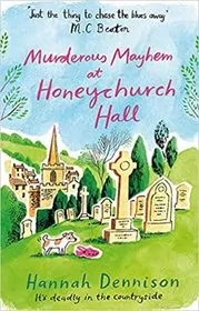 Murderous Mayhem at Honeychurch Hall by Hannah Dennison- Description ...