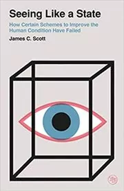 Seeing Like a State by James C. Scott- Description & Similar Books ...