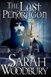 The Last Pendragon Saga Books in Order (by Author Sarah Woodbury) | Readupnext.com